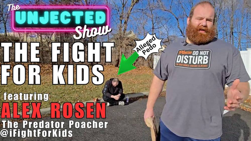 The Fight For Kids | Alex Rosen the Predator Poacher| The Unjected Show ...